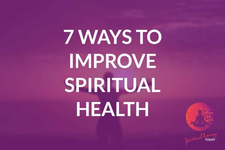 7 Simple Ways to Improve Spiritual Health - Spiritual Energy Today